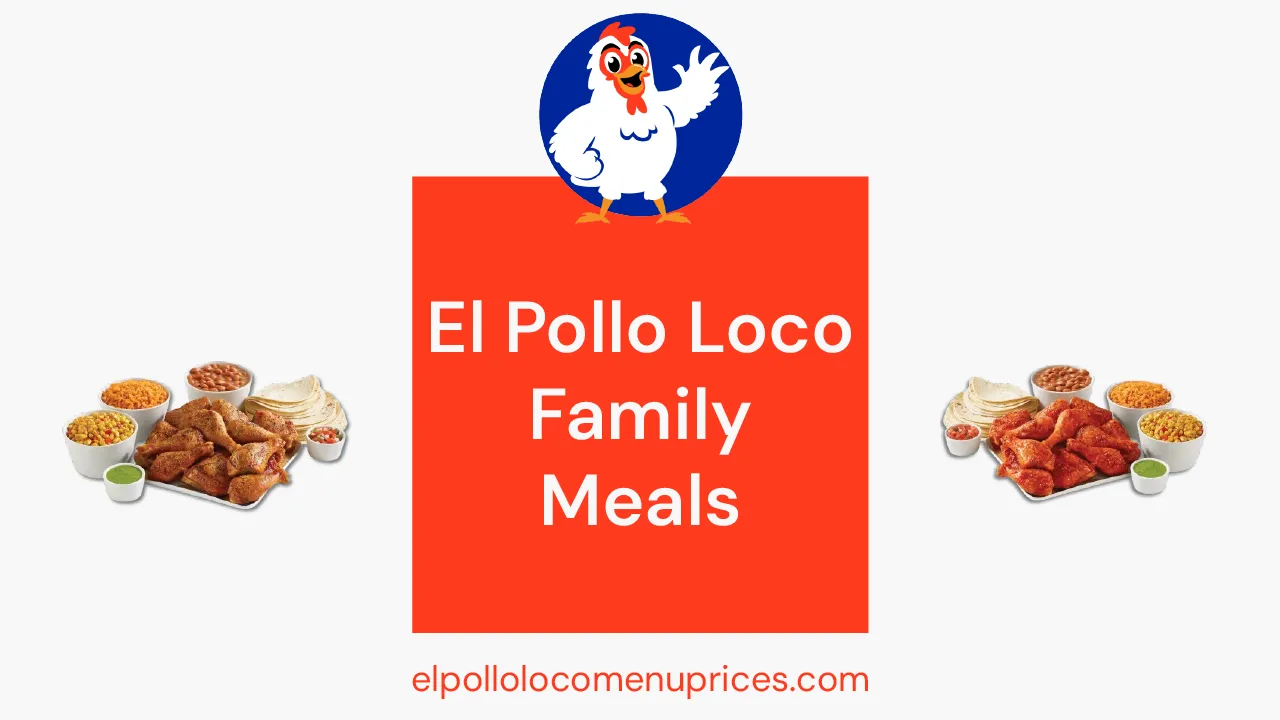 El Pollo Loco Family Meals Menu Prices USA | Coupons & Codes
